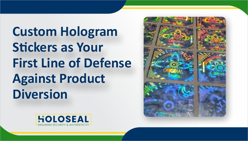 Custom Hologram Stickers As Your First Line Of Defense Against Product ...